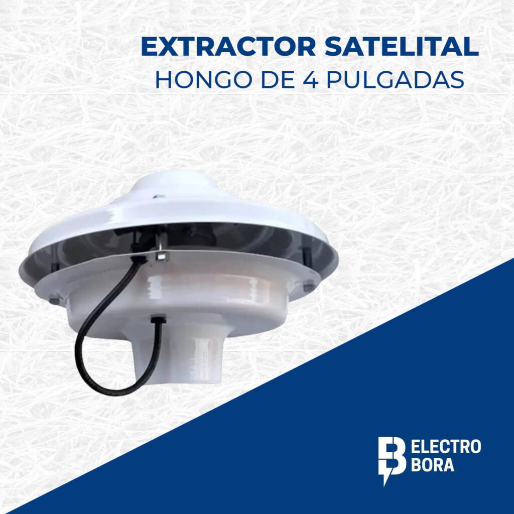 EXTRACTOR SATELITAL HONGO DE 4 PULGADAS 10 CM – Electro Bora